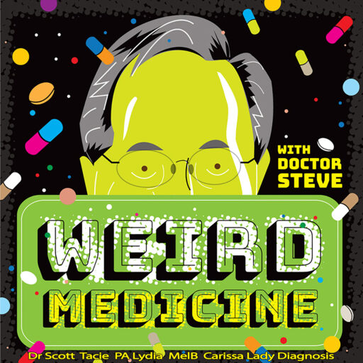 Weird Medicine Weird Medicine: The Podcast - Weird Medicine with Doctor ...